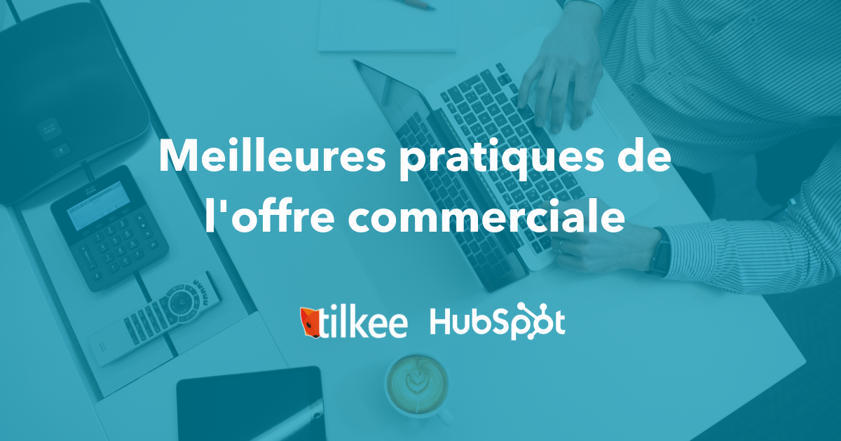 Meilleures pratiques de l'offre commerciale | HubSpot & Tilkee