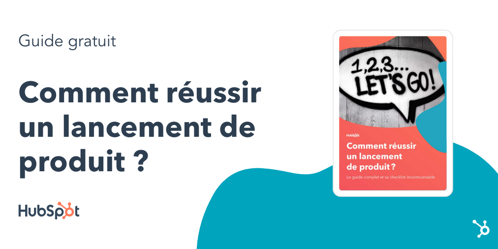 Le guide complet du lancement de produit
